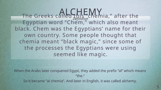 Alchemy the pre form of Chemistry is.pptx