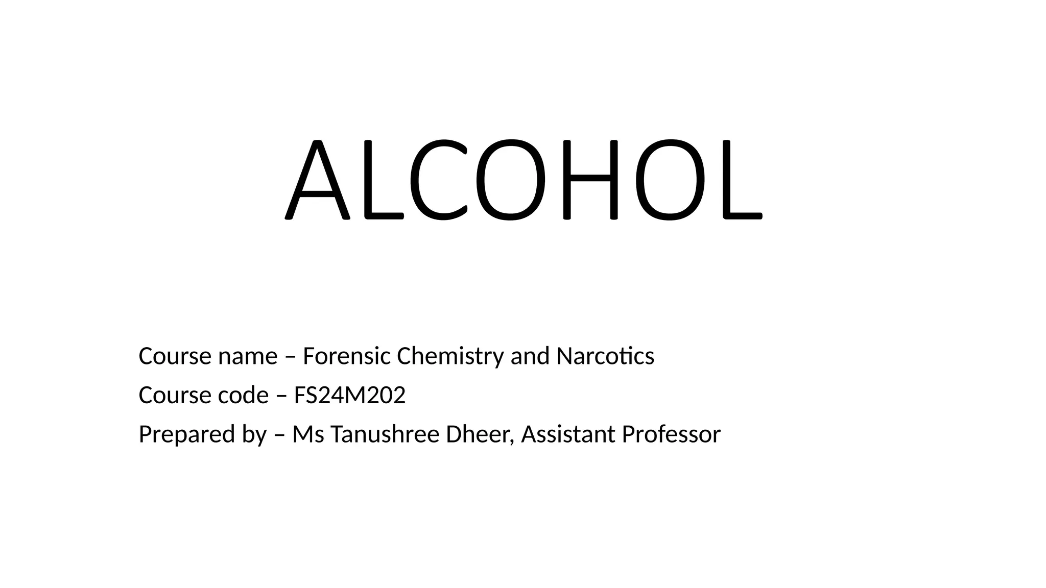 Forensic examination of Alcohol and it's types.pptx