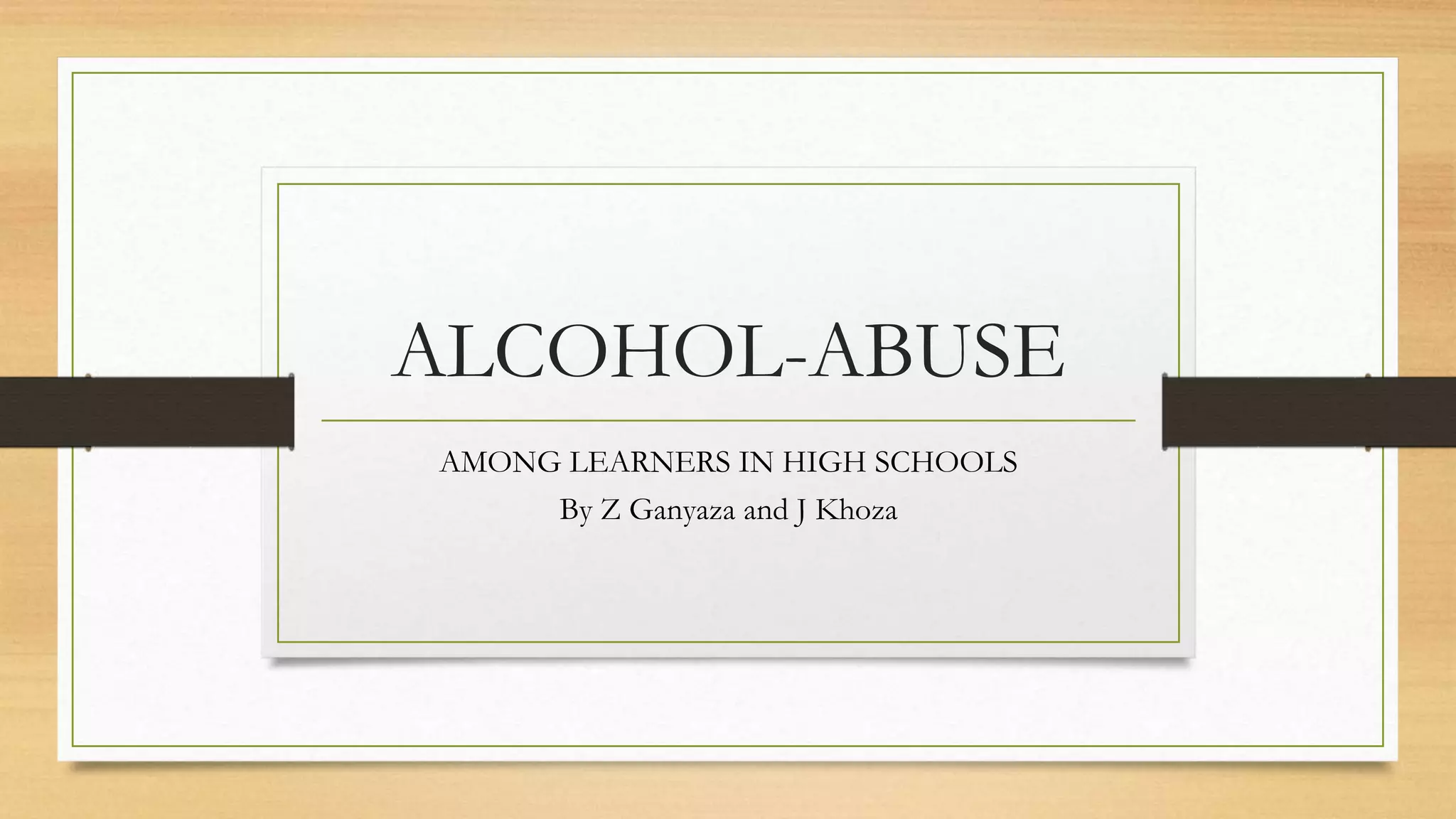 Alcohol abuse presentation | PPTX