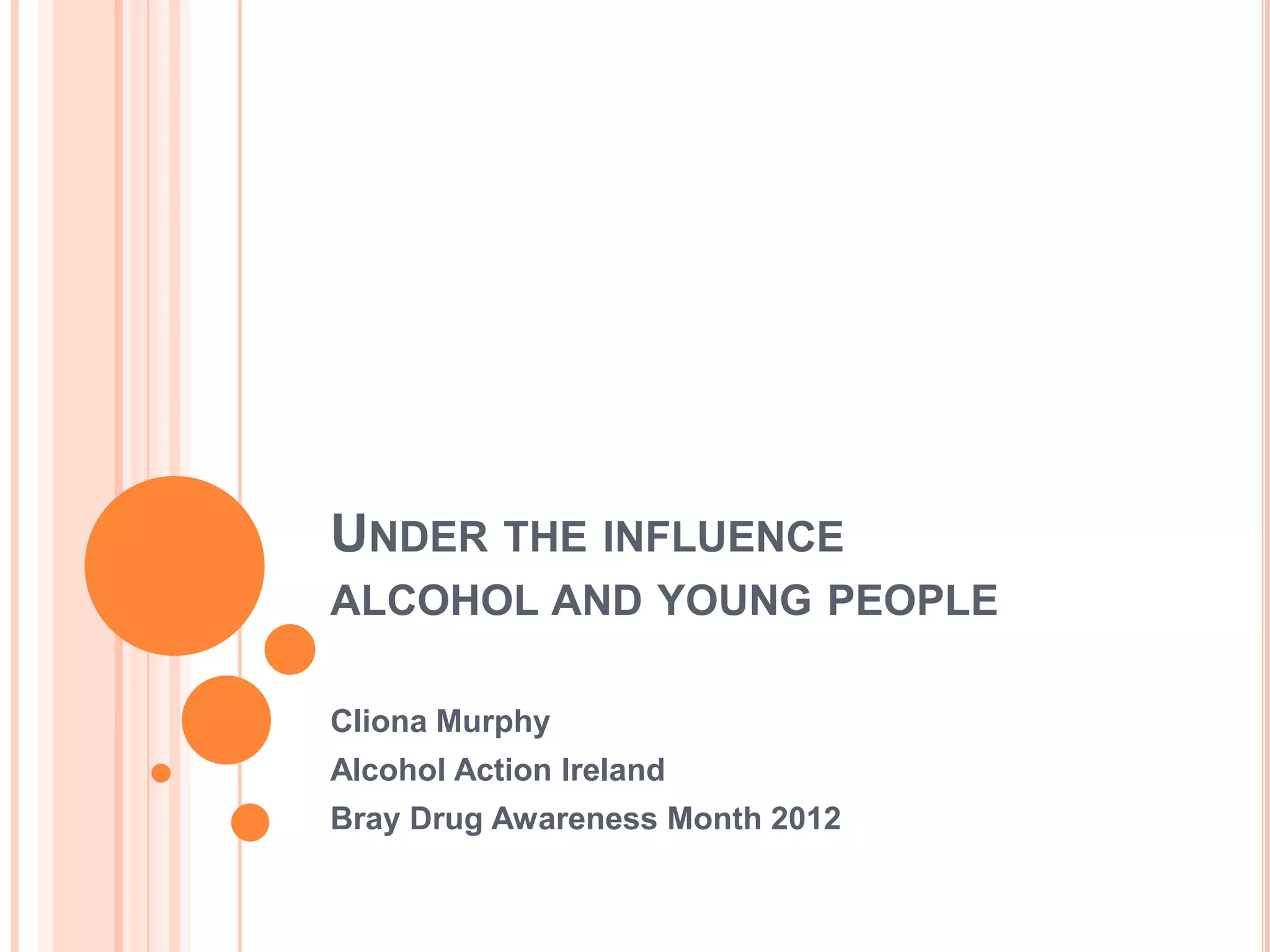 Under The Influence - Alcohol and Young People | PPTX