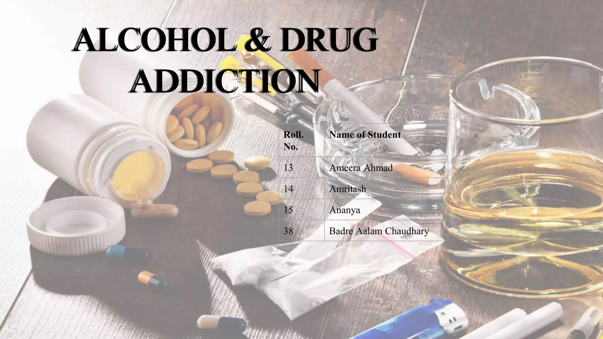 Alcohol and drug addiction (1).pptx | Substance Abuse | Diseases and ...