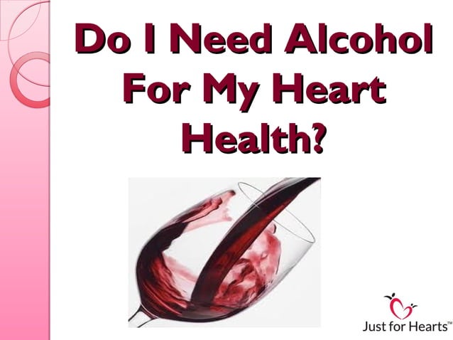 Do I Need Alcohol For My Heart Health? | PPT