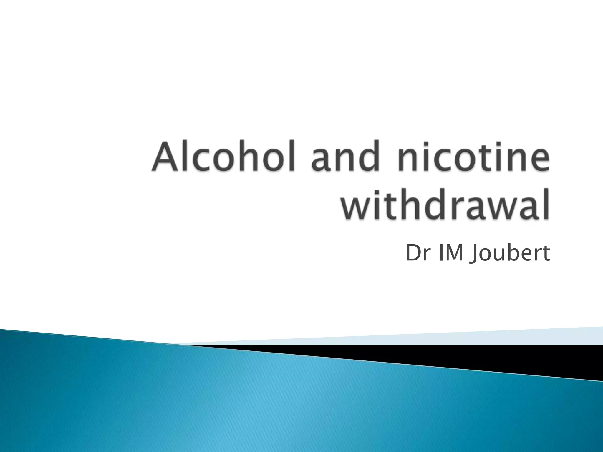 Alcohol and nicotine withdrawal | PPTX | Substance Abuse | Diseases and ...
