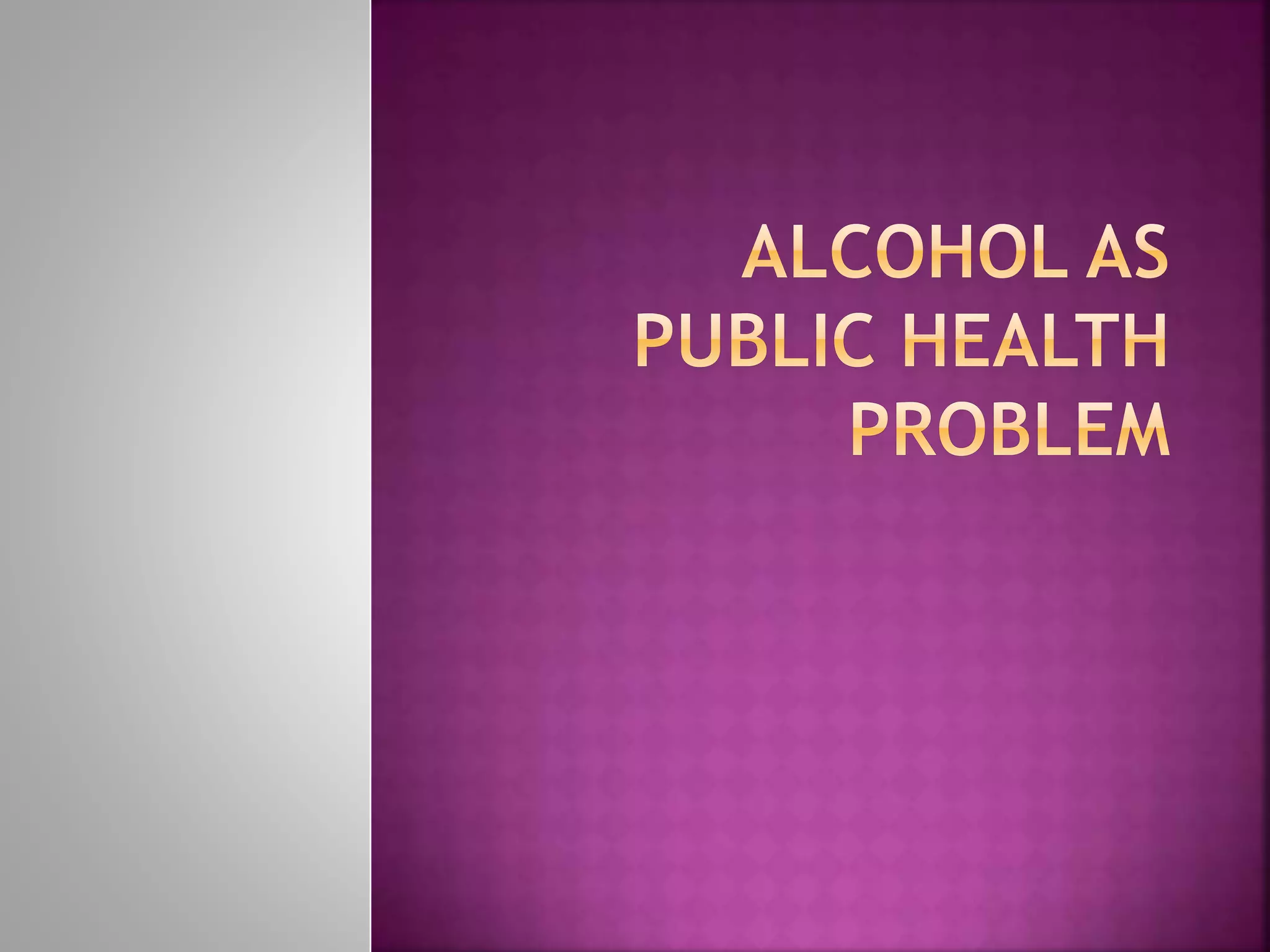 Alcohol as public health problem | PPTX