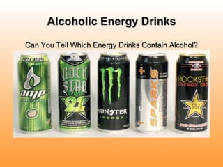 Alcoholic Energy Drinks | PPT