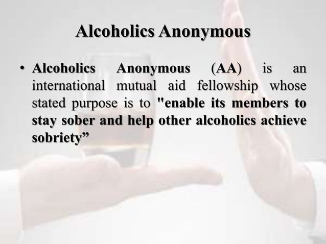 Alcoholics Anonymous AA | PPTX | Substance Abuse | Diseases and Conditions