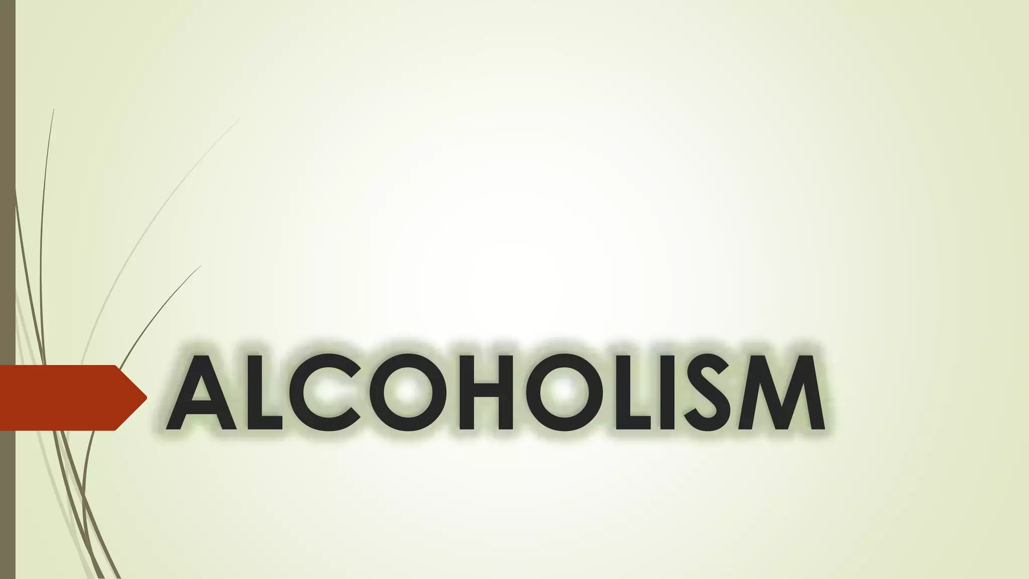 Alcoholism - Sign, Effects, Threats, Treatment | PPTX