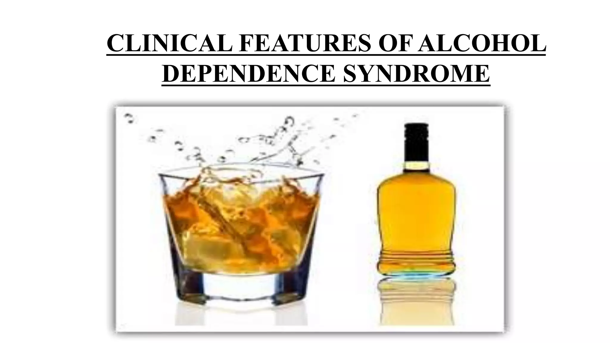 Alcohol dependence syndrome | PPTX