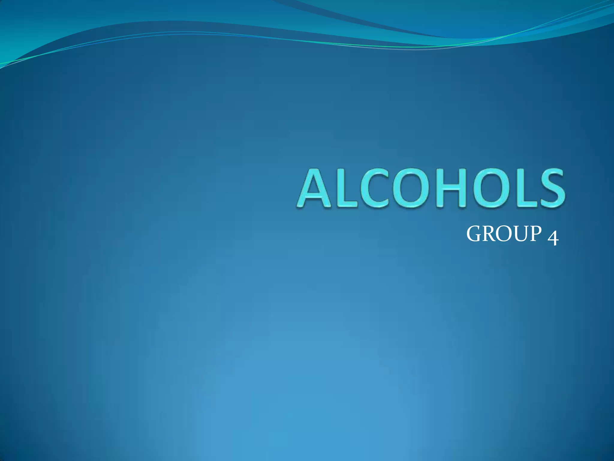 Alcohols group 4 | PPTX