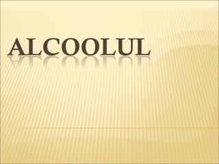 Alcoolul | PPT
