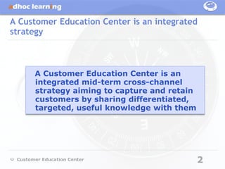 Customer Education Center - Share Knowledge, Gain Trust | PPTX