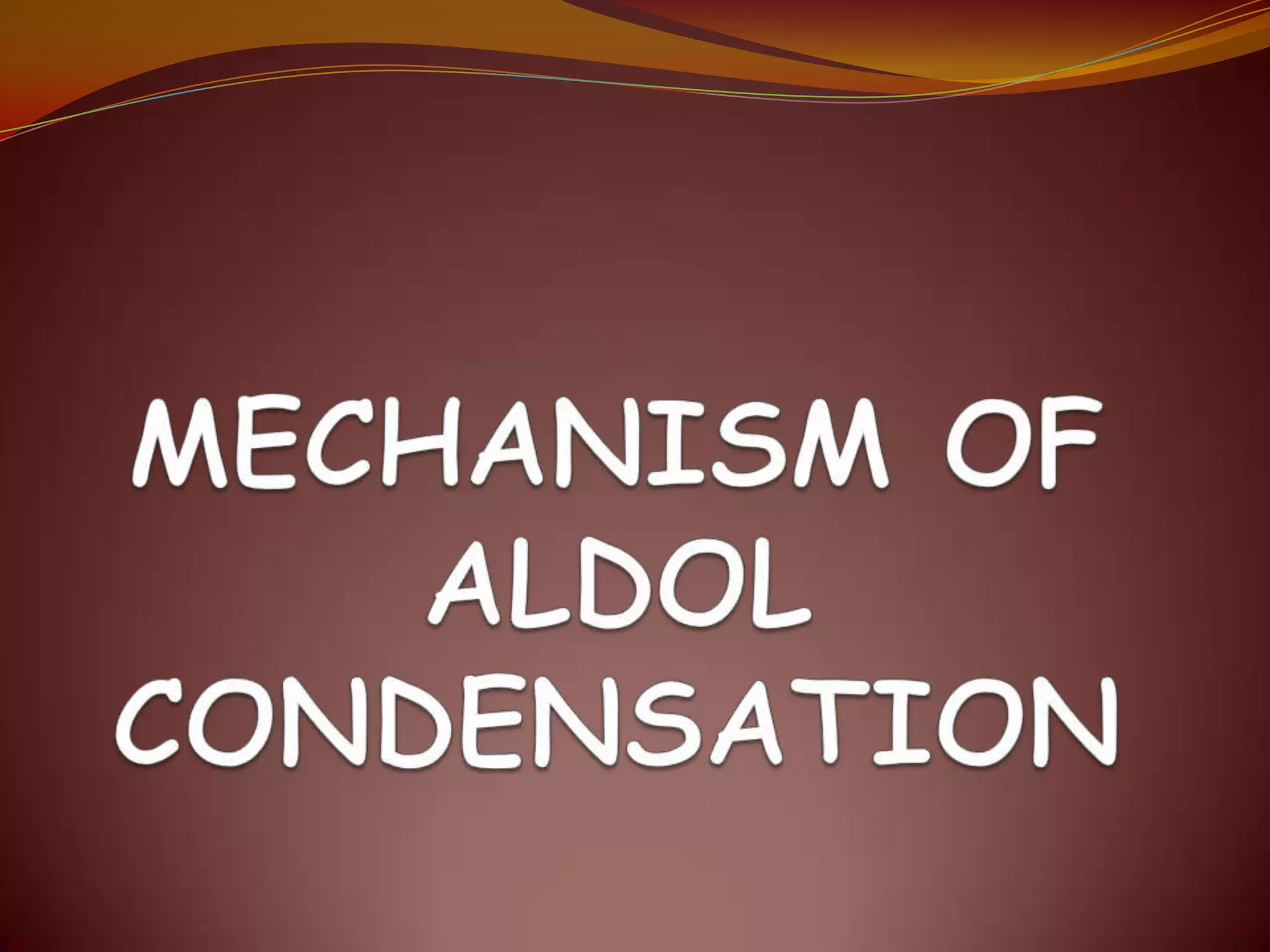 Aldol condensation | PPTX