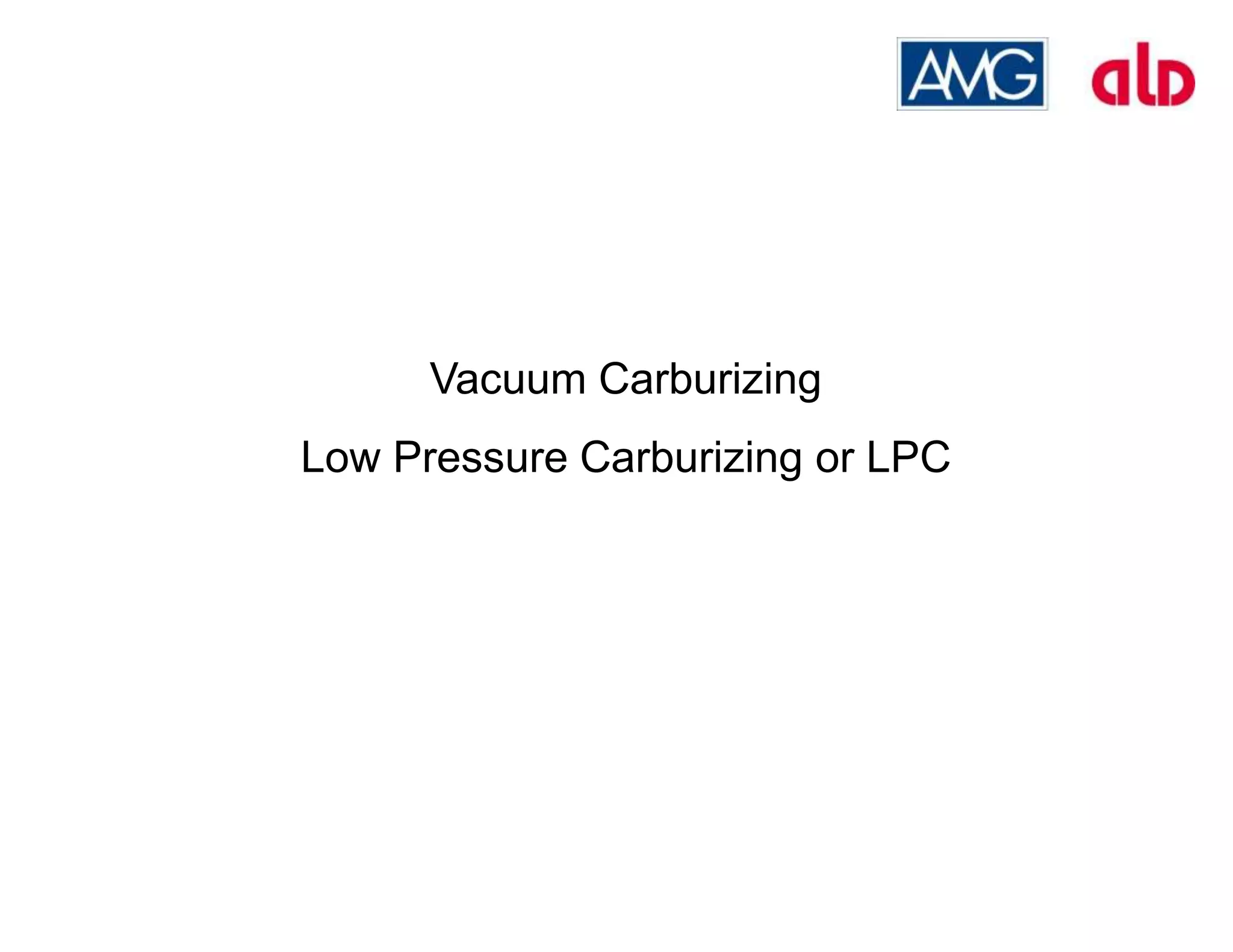 ALD Vacuum Carburizing and Low Pressure Carburizing | LPC | PDF