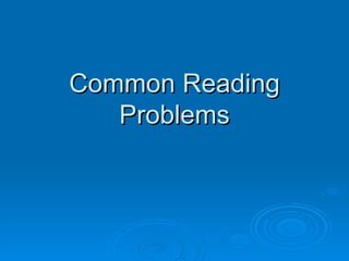 A Lecture On The Common Reading Problems | PPT