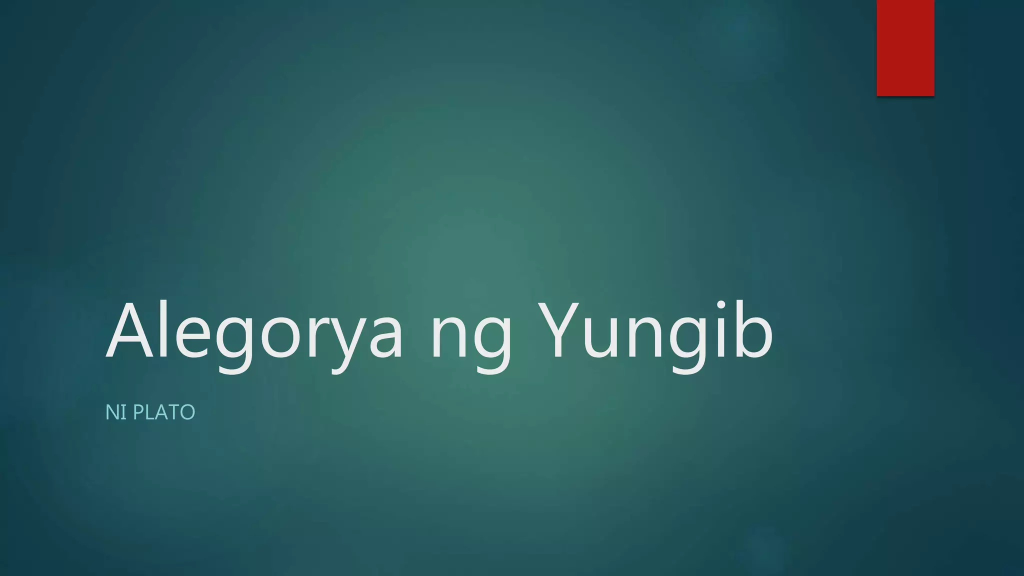 Alegorya ng Yungib.pptx