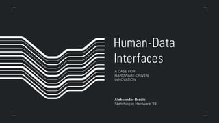 Human-Data Interfaces: A case for hardware-driven innovation | PPT