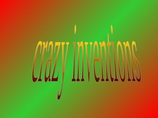 crazy inventions | PPT