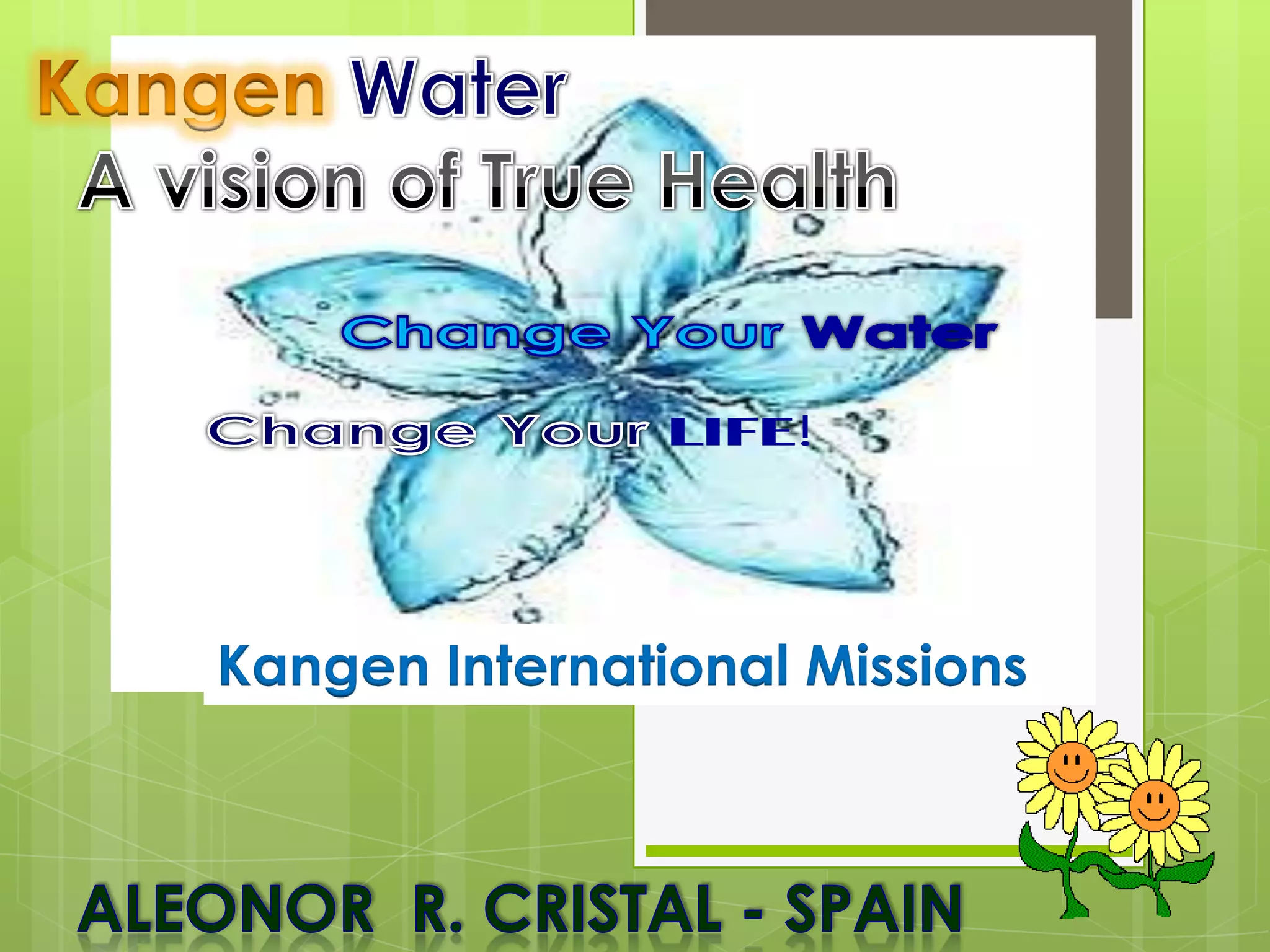 kangen water change your water, change your life!! | PPT