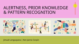 Alertness-prior-knowledge-pattern-recognition.pptx