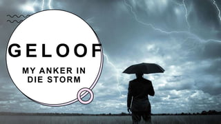 Geloof - My anker in die storm | PPTX