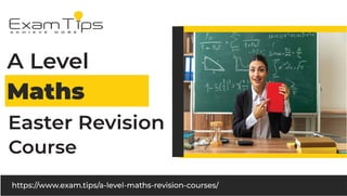 A Level Maths Easter Revision Course - Exam Tips | PPT