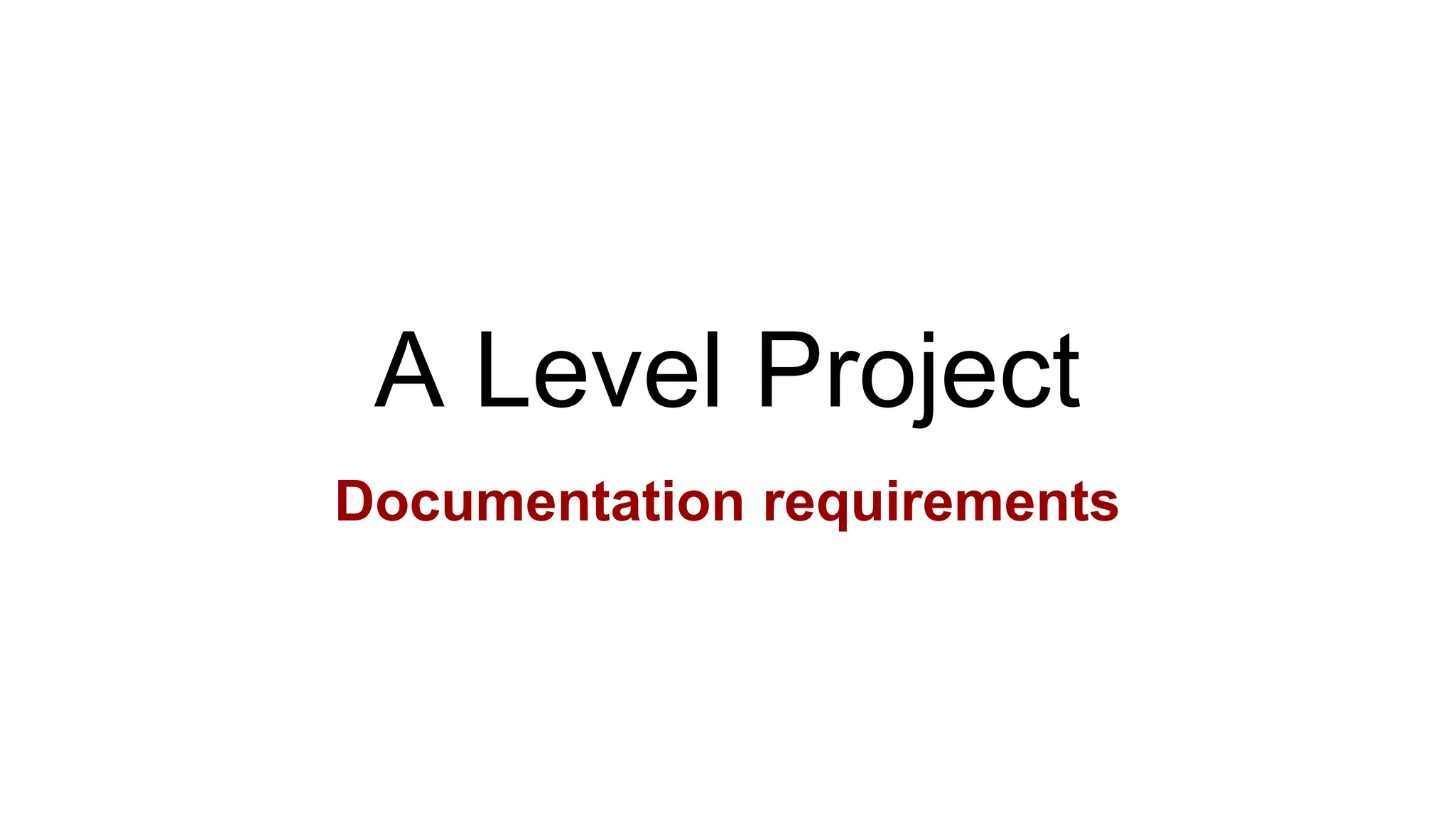 A Level Project - Timetable - Documentation Requirements - Marking Scheme.pptx