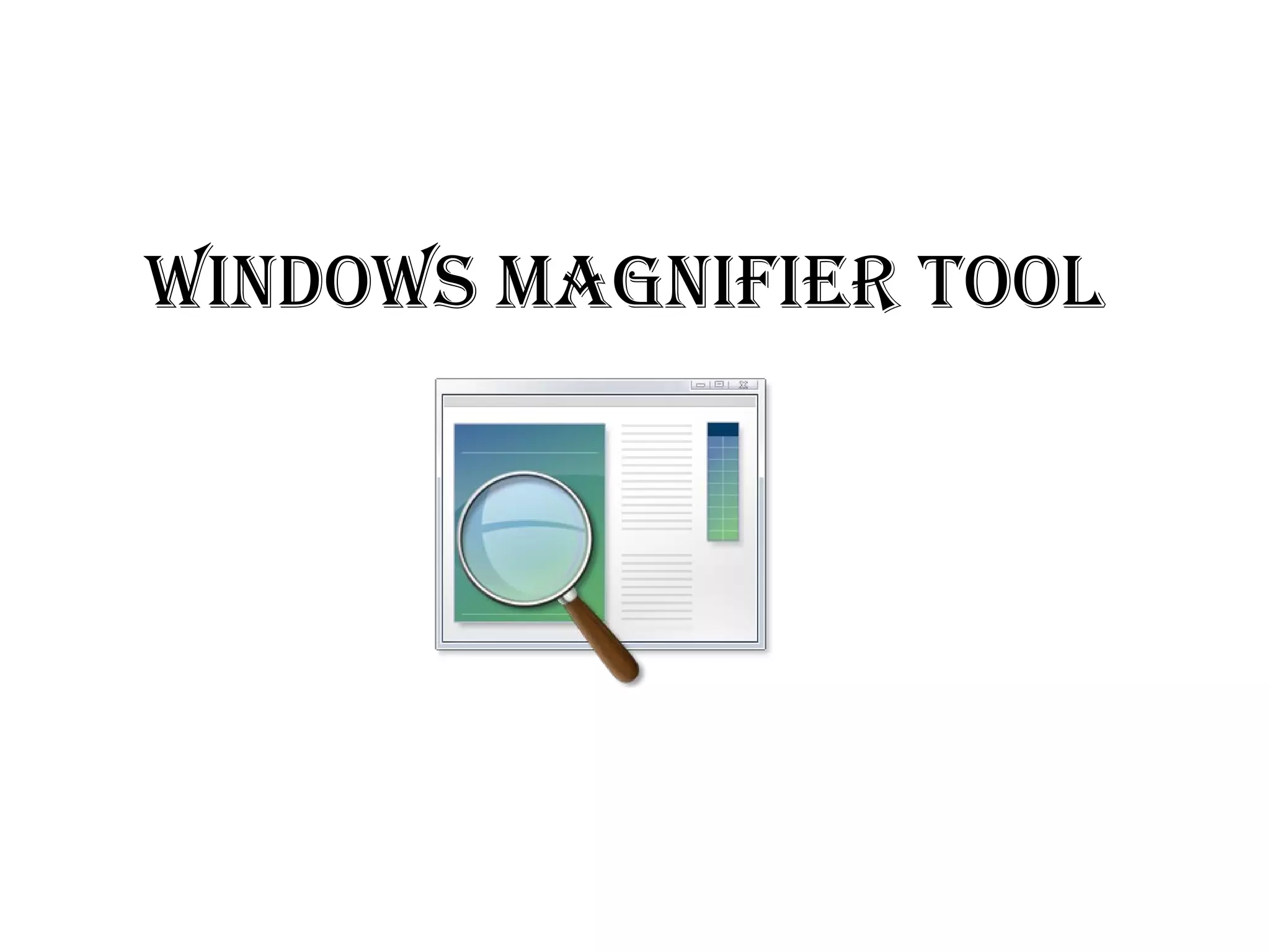 Windows magnifier tool | PPT