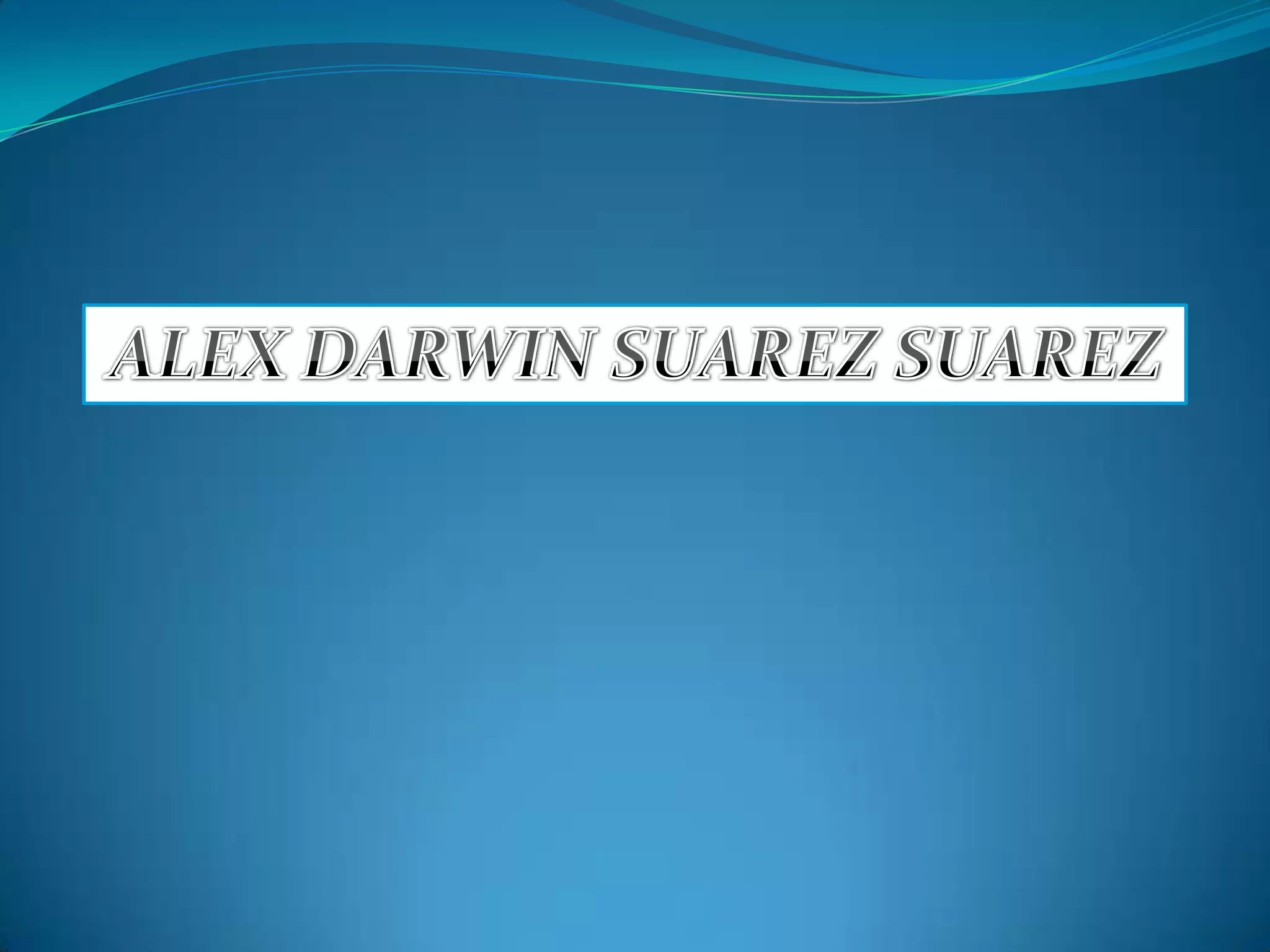 ALEX DARWIN SUAREZ SUAREZ | PPTX
