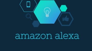 Exploring the reaches of Amazon Alexa and Alexa skill Development | PPT
