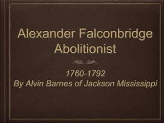 Alvin Barnes of Jackson Mississippi Presents Alexander Falconbridge ...