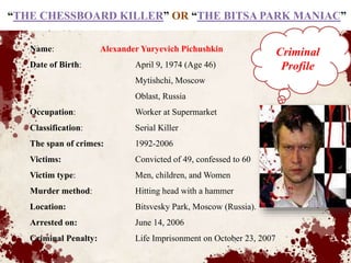 Alexander Pichushkin : “THE CHESSBOARD KILLER” OR “THE BITSA PARK ...