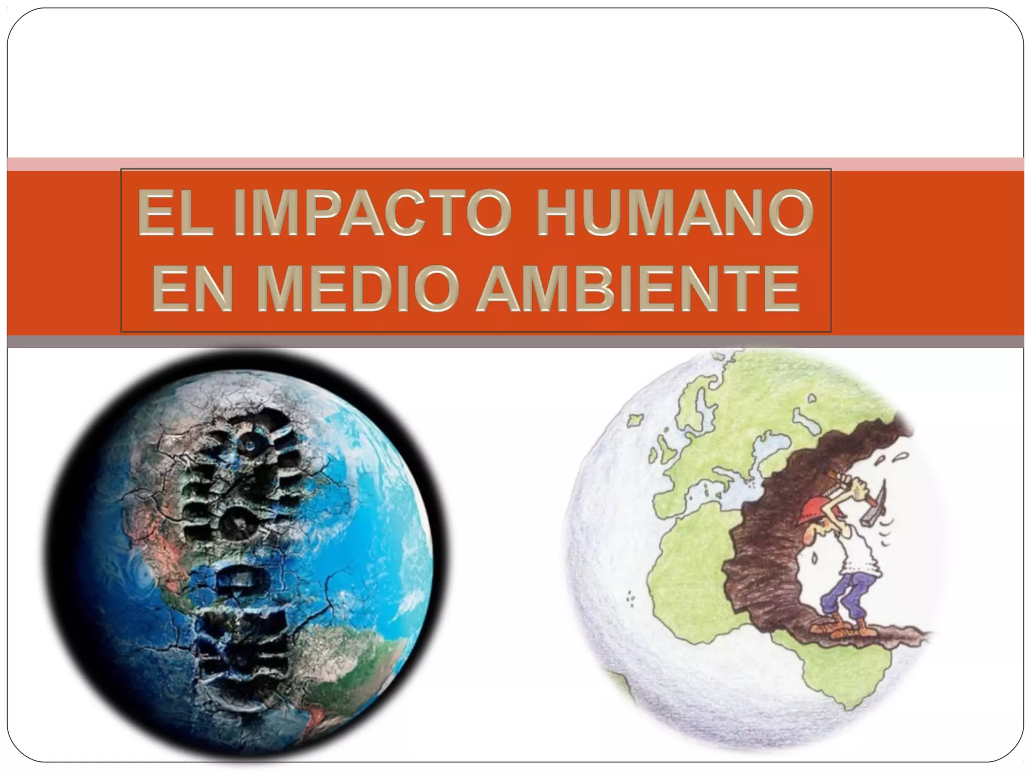 El impacto humano en el Medio Ambiente. Alexandra. | PPT