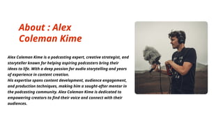Alex Coleman Kime Breaks Down Podcasting 5 Tips to Launch Your Show.pptx