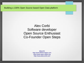 Alex Corbi building a 100 % Open Source based Open Data Platform | PPT