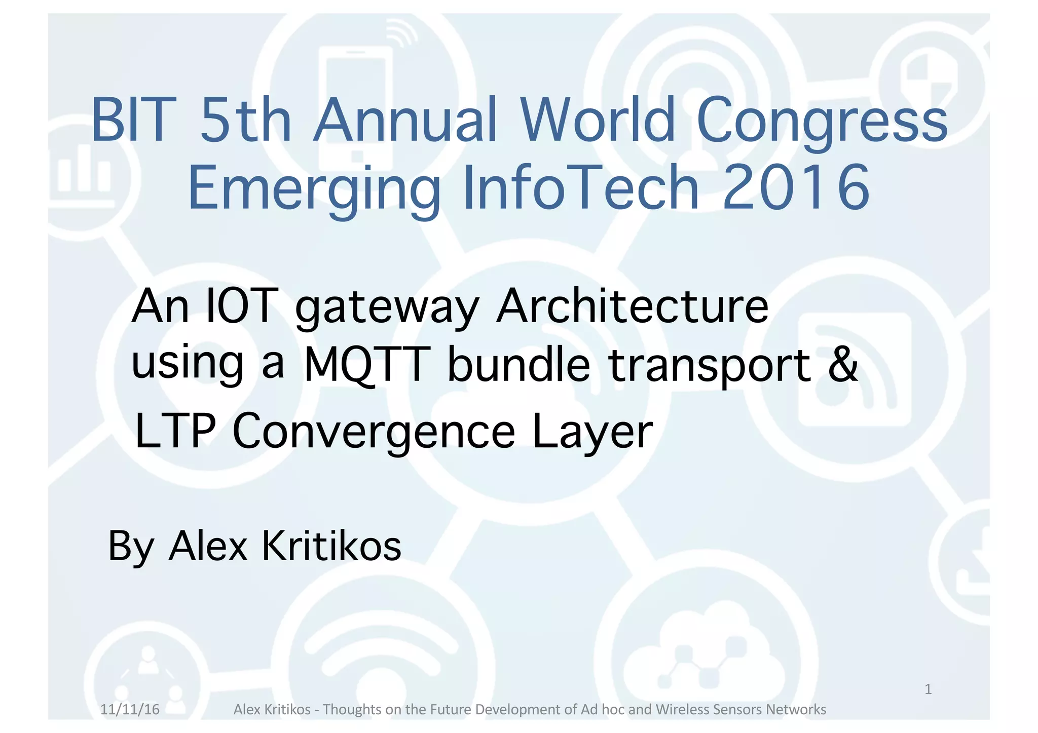 An IOT gateway Architecture using an MQTT bundle transport & LTP Convergence Layer | PPT