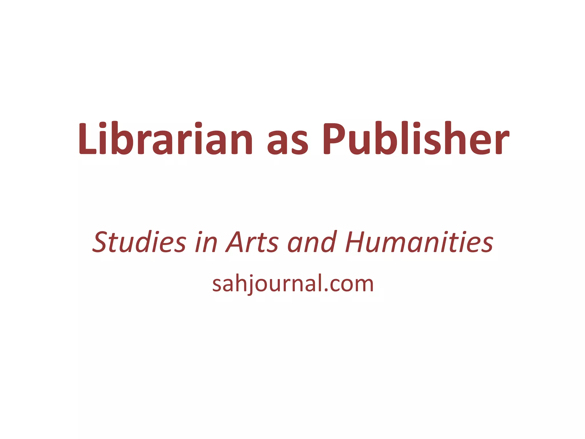 Librarian as publisher | PPT