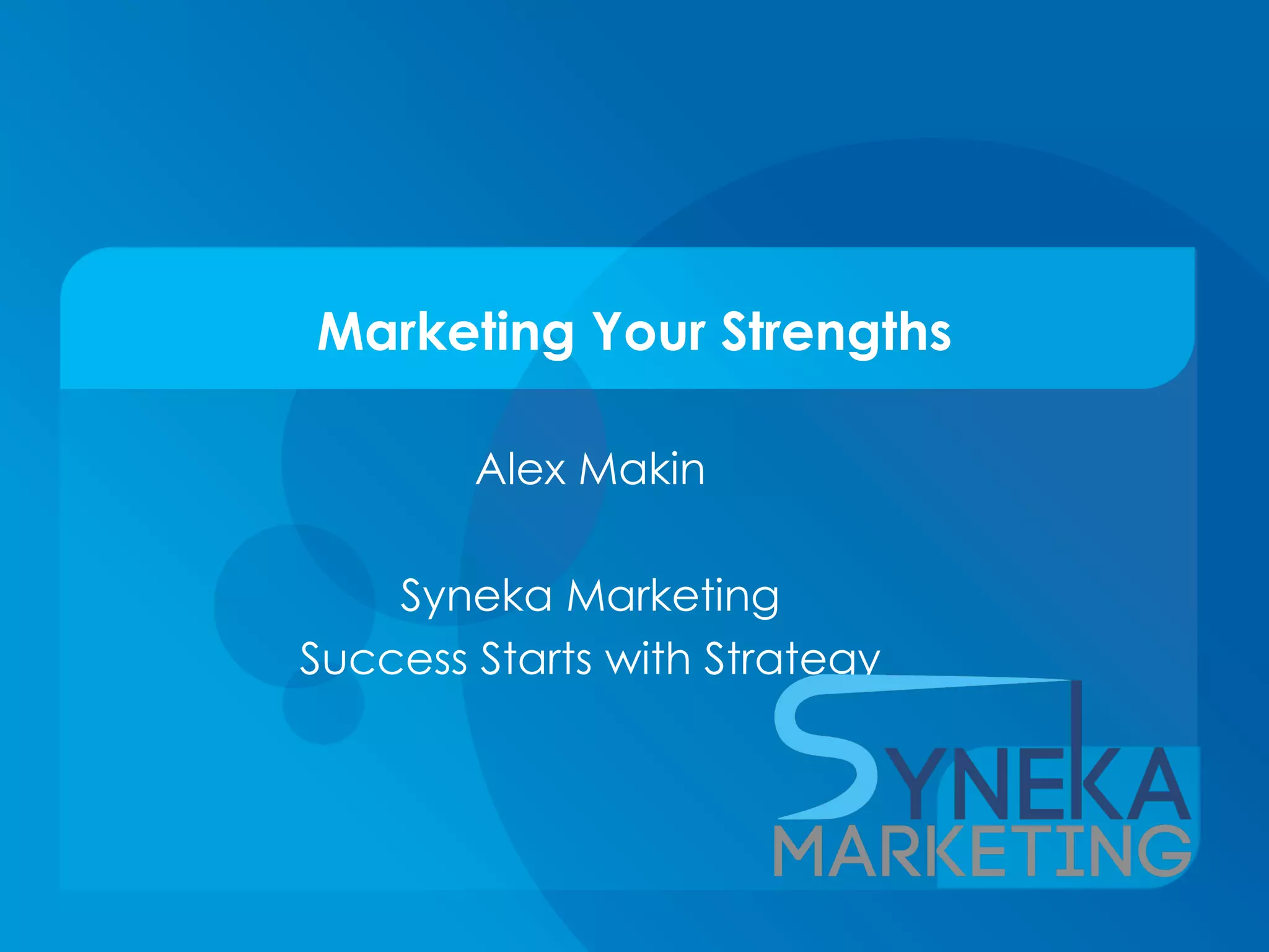 #CU12: Marketing your strengths - Alex Makin at Connecting Up 2012 | PPT