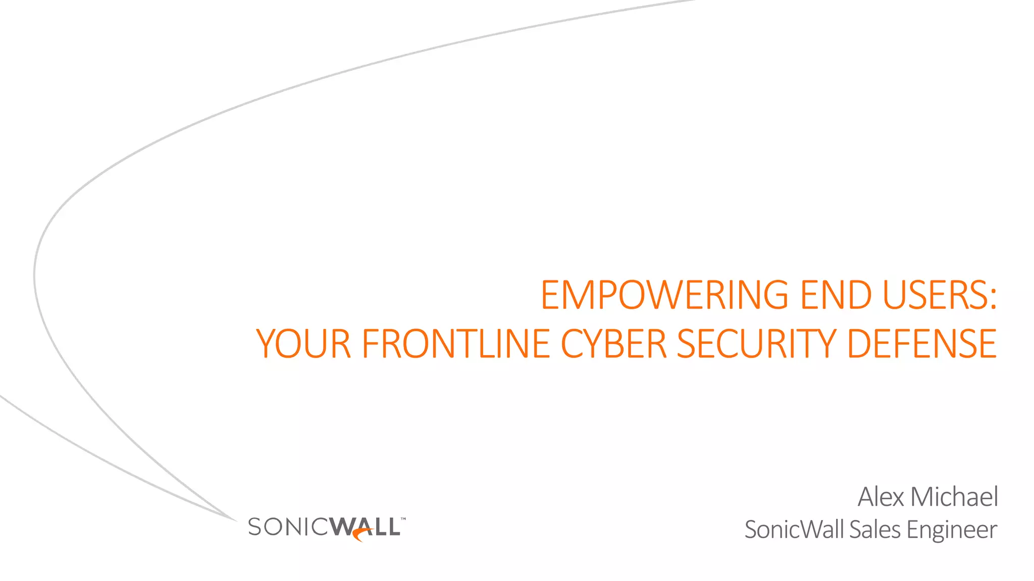 Alex Michael | Empowering End Users: Your Frontline Cyber Security Defence | PPT