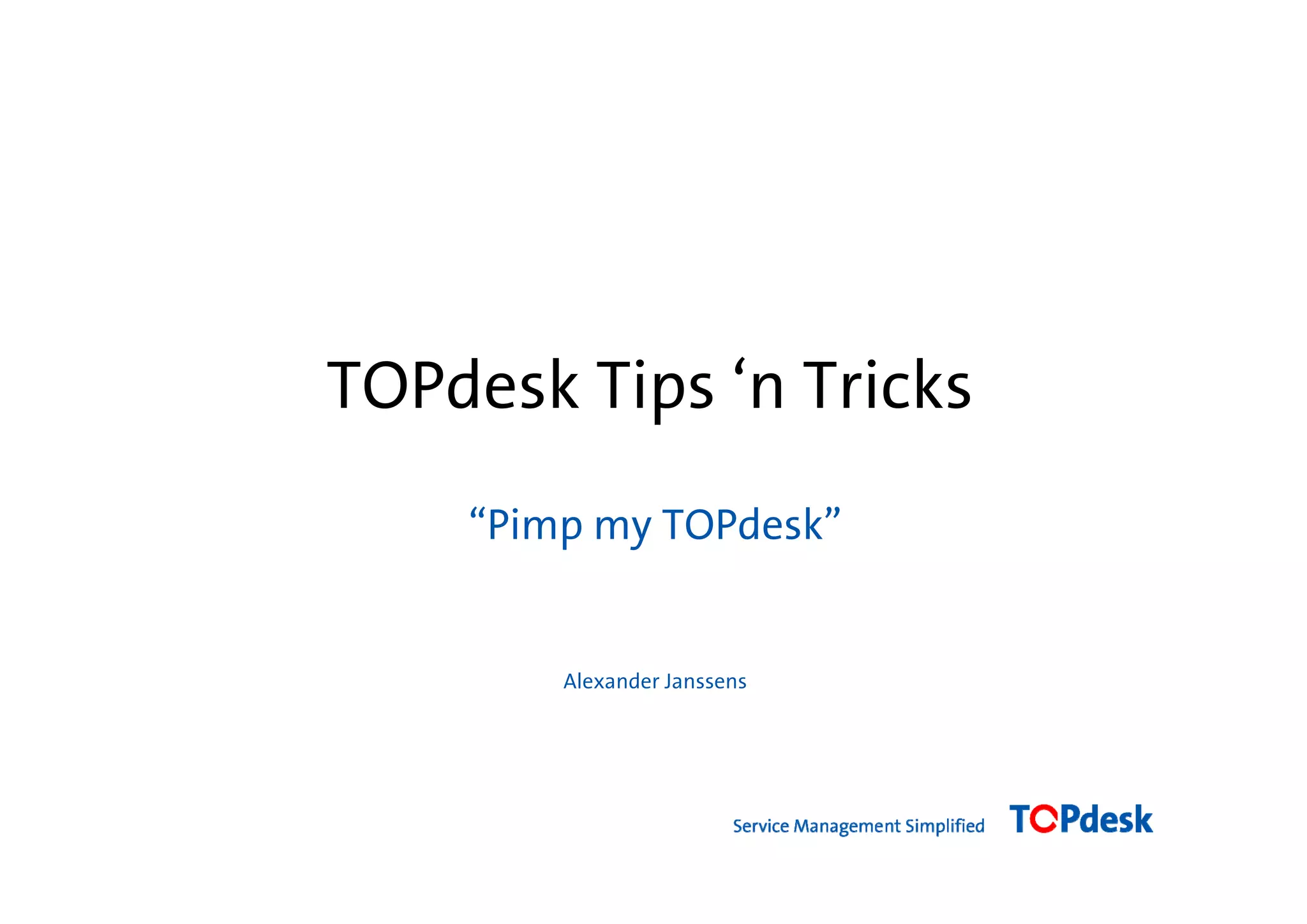 Tips ‘n Tricks - Klantevent TOPdesk Belgium 2011 | PDF