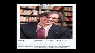 Alfie Kohn'S Motivational Theories (https://www.youtube.com/watch?v=0Ge9qo1A0pw) | PPTX