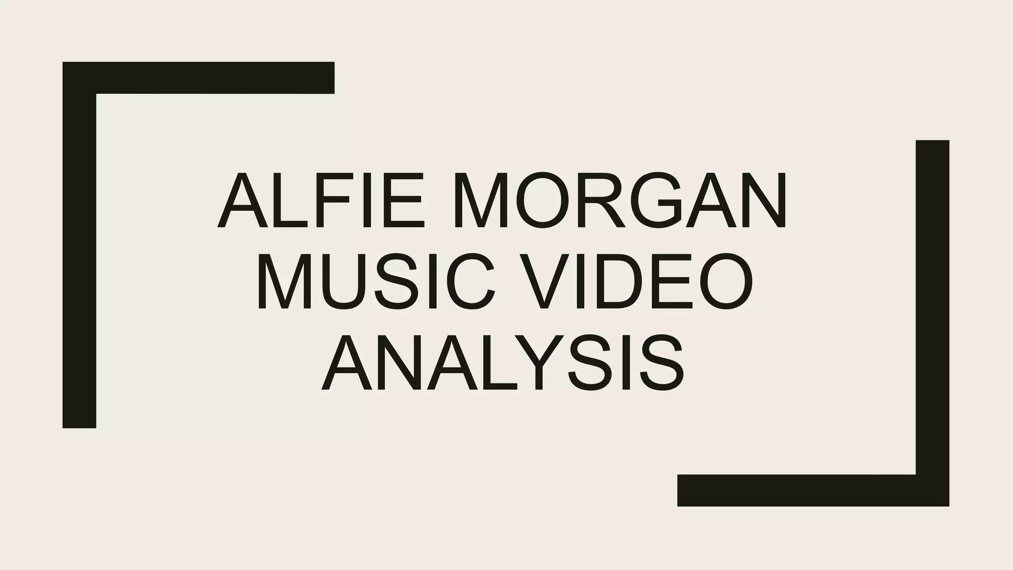 Alfie Morgan music video analysis | PPTX | Music | Entertainment