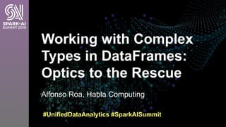 Working with Complex Types in DataFrames: Optics to the Rescue | PPT