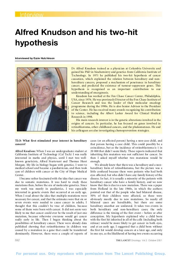 Alfred knudson and the two hit hypothesis Alfred knudson and the two hit hypothesis