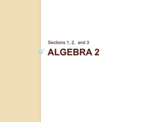 Alg2 sections 1, 2, and3 | PPTX
