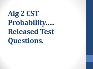 Alg 2 cst probability questions | PPT