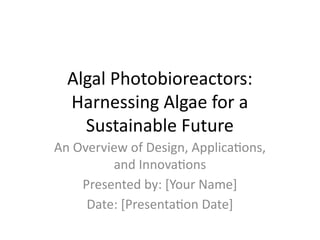Algal_Photobioreactors_Presentation.pptx