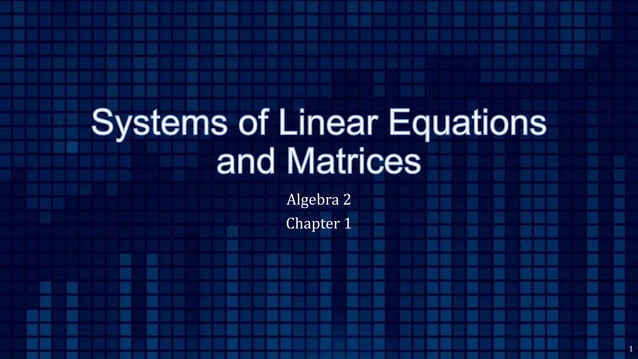Algebra 2 01-Systems of Linear Equations and Matrices (RW 2022).pptx ...