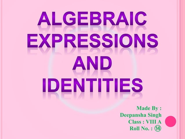 Algebraic expressions and identities | PPTX | Technology & Computing