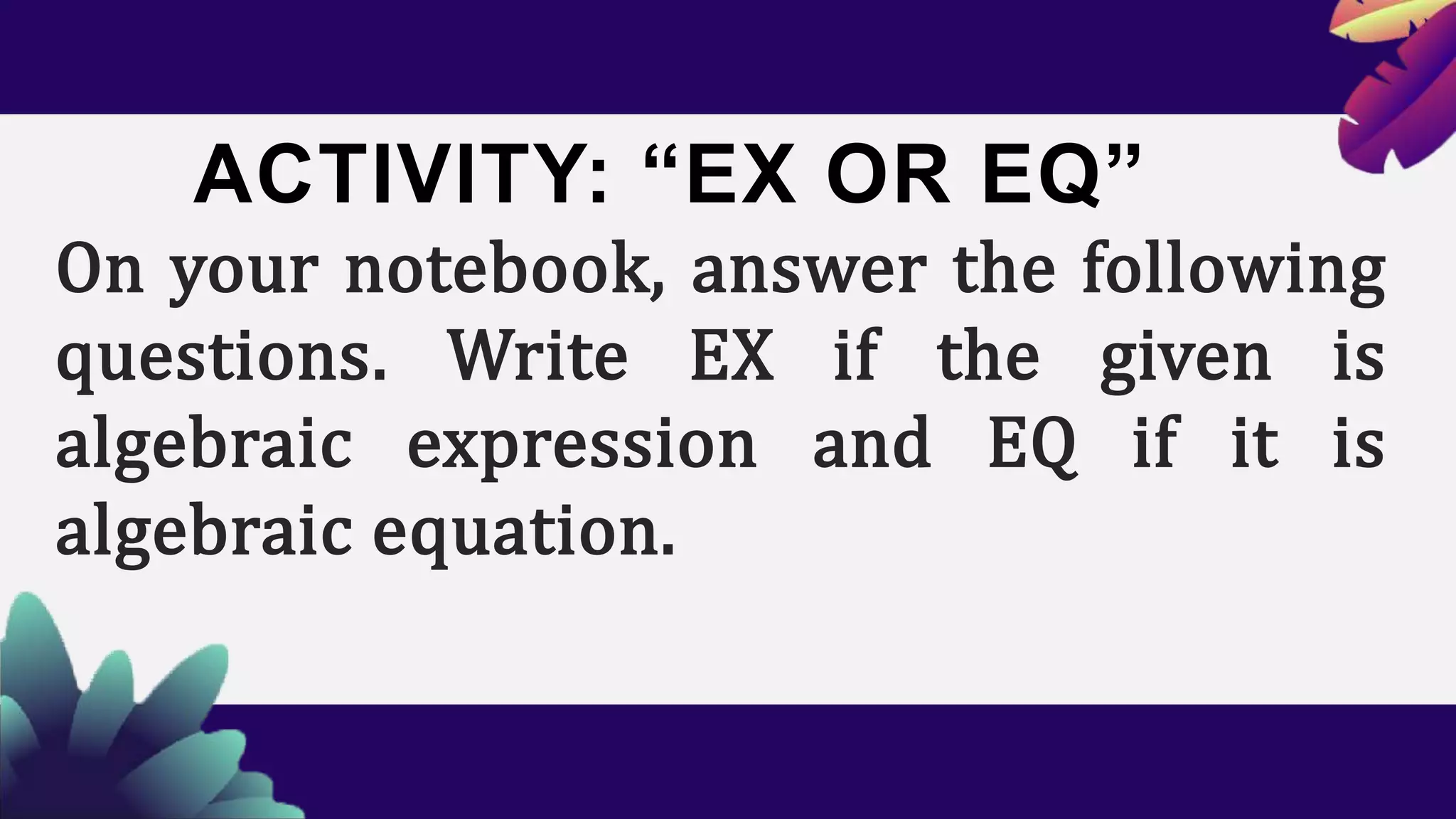 ALGEBRAIC EXPRESSION VS ALGEBRAIC EQUATION.pptx