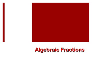 Algebraic fractions 1 | PPT
